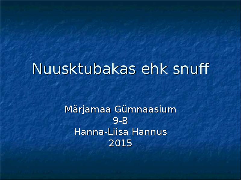 Nuusktubakas ehk snuff - Esitlus Kõne | Bioloogia